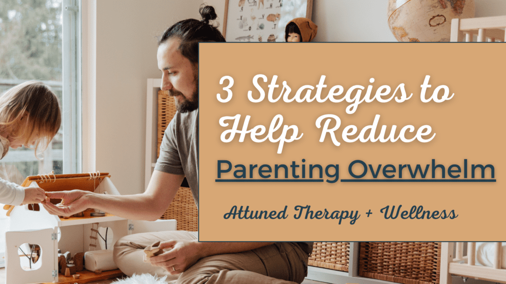 Overwhelmed by Parenting: 3 Strategies for Difficult Moments - Attuned ...